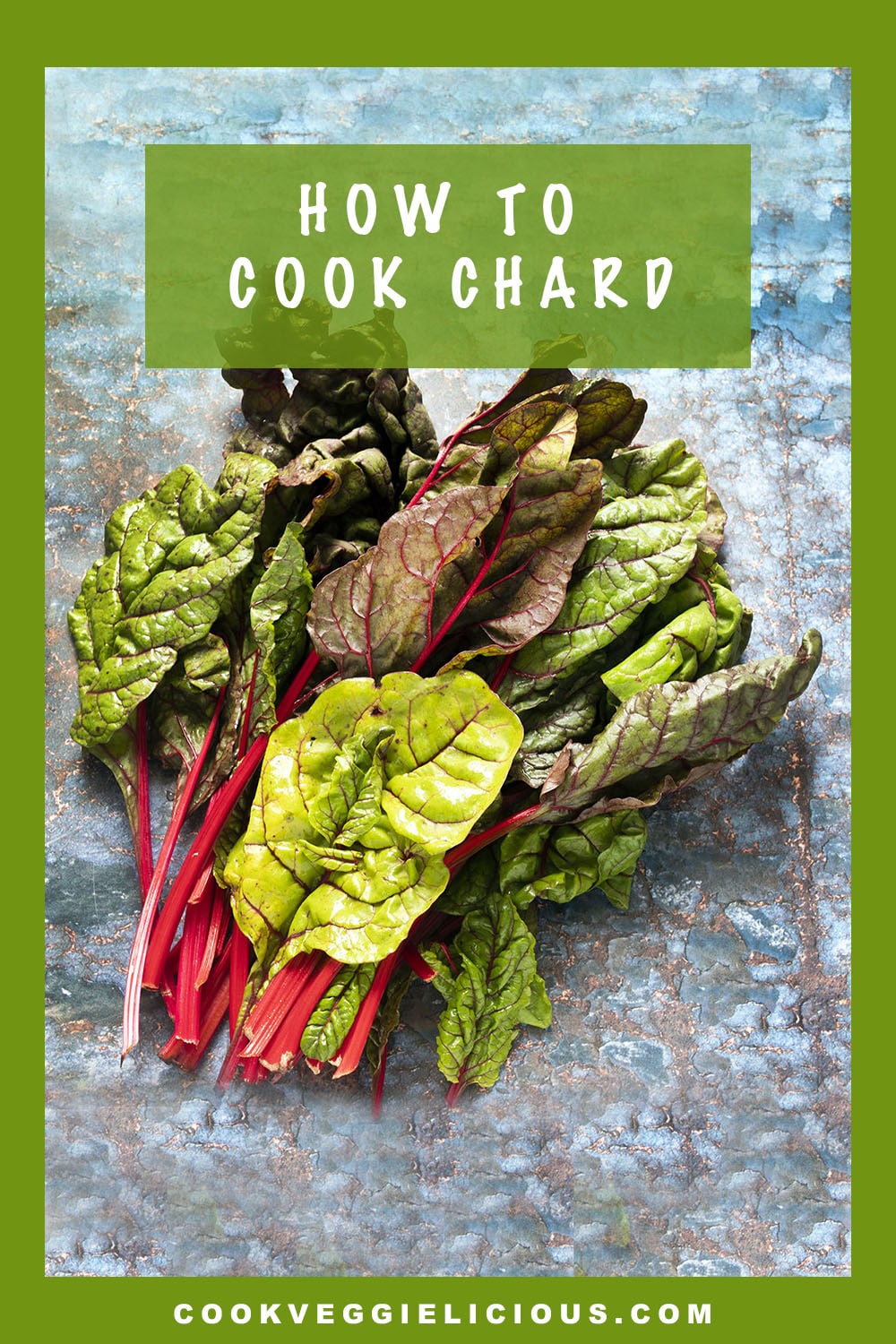 How to cook chard - Cook Veggielicious
